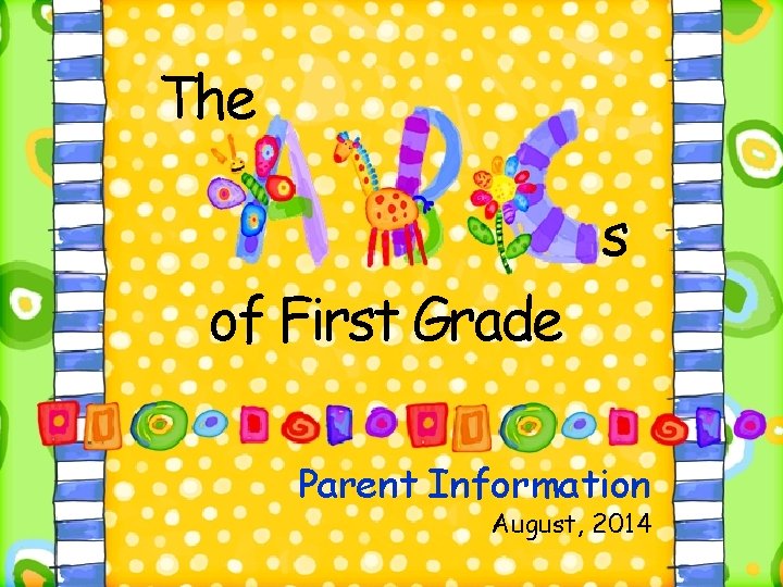 The s of First Grade Parent Information August