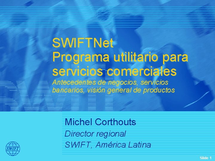 SWIFTNet Programa utilitario para servicios comerciales Antecedentes de