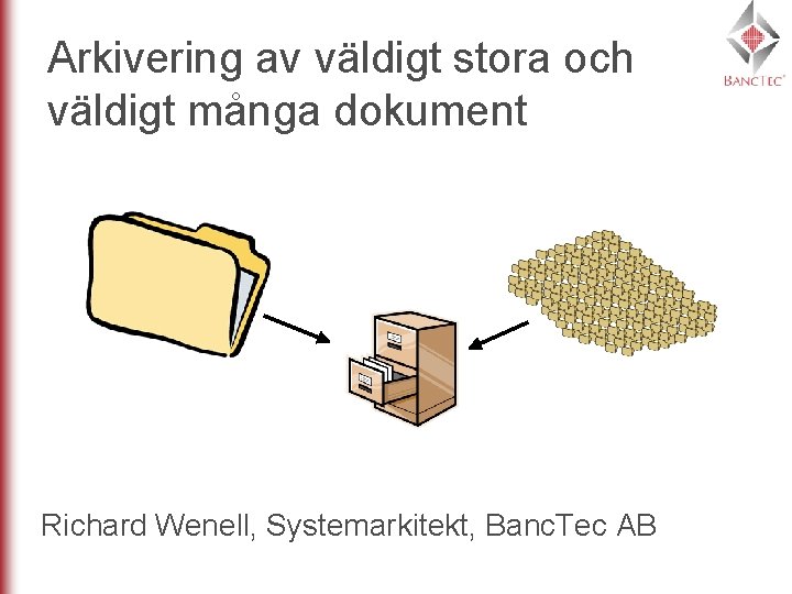 Arkivering av vldigt stora och vldigt mnga dokument