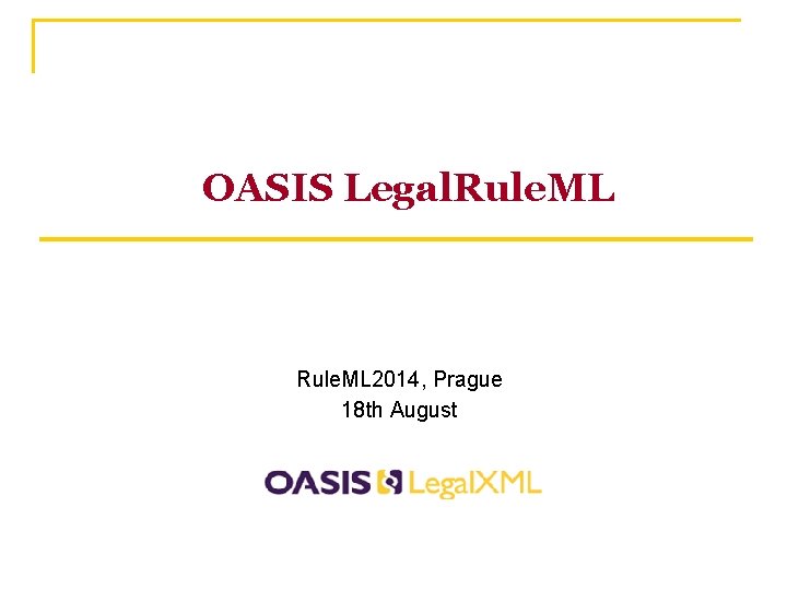 OASIS Legal Rule ML 2014 Prague 18 th
