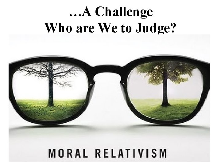 A Challenge Who are We to Judge MORAL