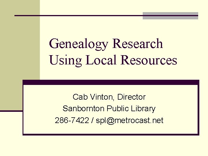 Genealogy Research Using Local Resources Cab Vinton Director
