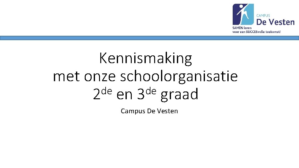 Kennismaking met onze schoolorganisatie de de 2 en