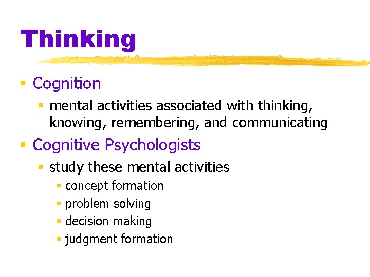 Thinking Cognition mental activities associated with thinking knowing