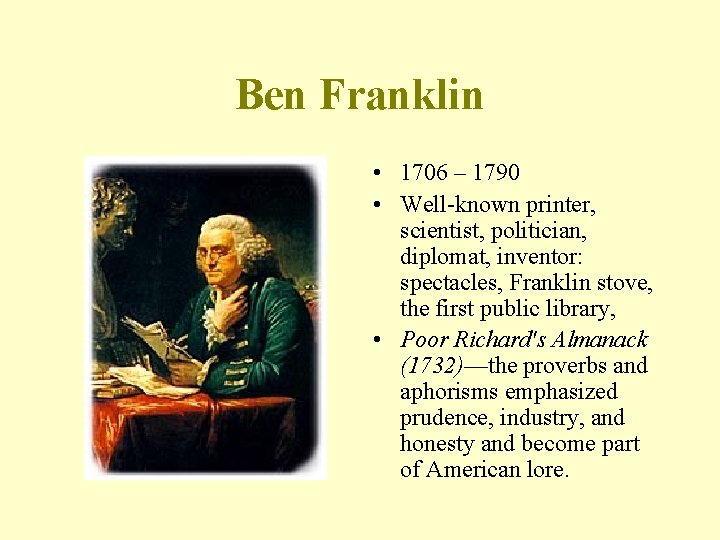 Ben Franklin 1706 1790 Wellknown printer scientist politician