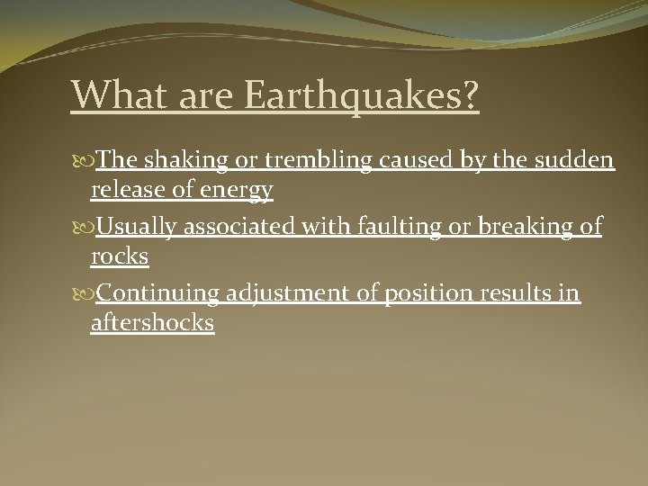 What are Earthquakes The shaking or trembling caused