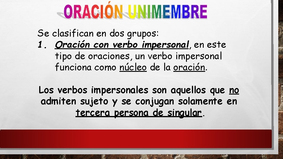 ORACIN UNIMEMBRE Las oraciones unimembres son enunciados que