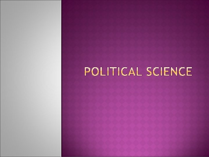 These are the varied definitions of Political Science