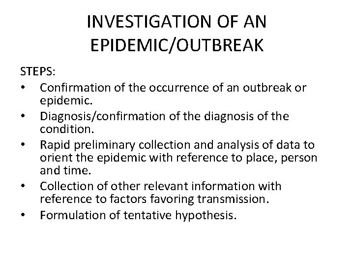 INVESTIGATION OF AN EPIDEMICOUTBREAK STEPS Confirmation of the