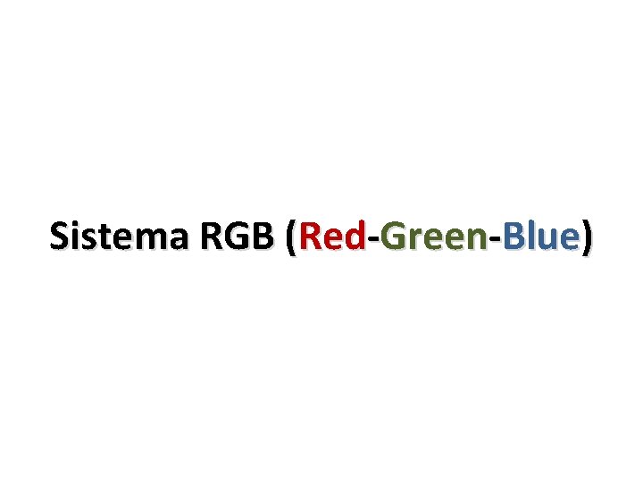 Sistema RGB RedGreenBlue A primeira uma imagem comum