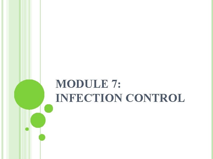 MODULE 7 INFECTION CONTROL OBJECTIVES Define vocabulary words