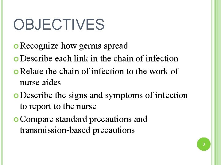 MODULE 7 INFECTION CONTROL OBJECTIVES Define vocabulary words