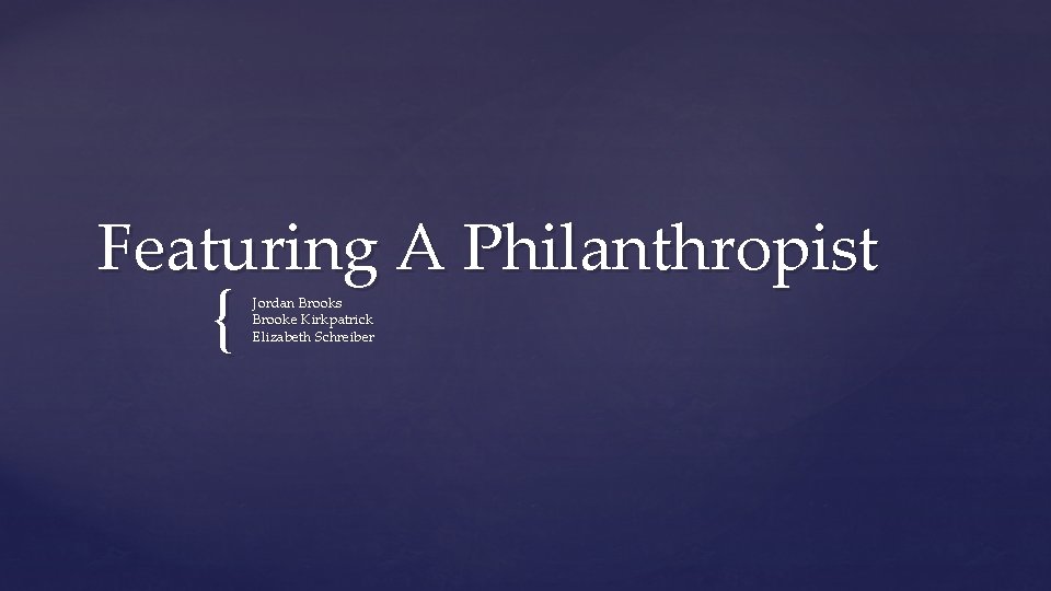 Featuring A Philanthropist Jordan Brooks Brooke Kirkpatrick Elizabeth