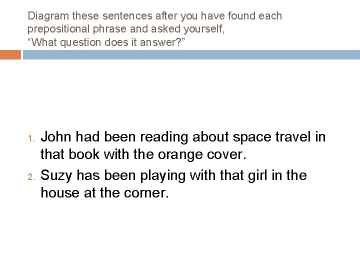 Diagramming Begins What is diagramming Sentence analysis Shows