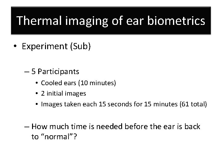 Thermal imaging of ear biometrics Steinar Watne Thermal