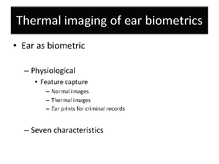Thermal imaging of ear biometrics Steinar Watne Thermal