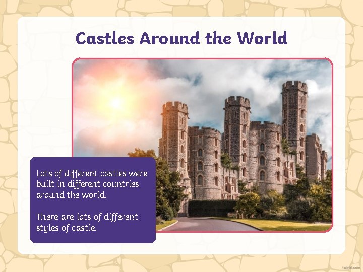 What Is a Castle Castles are a type