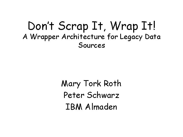 Dont Scrap It Wrap It A Wrapper Architecture