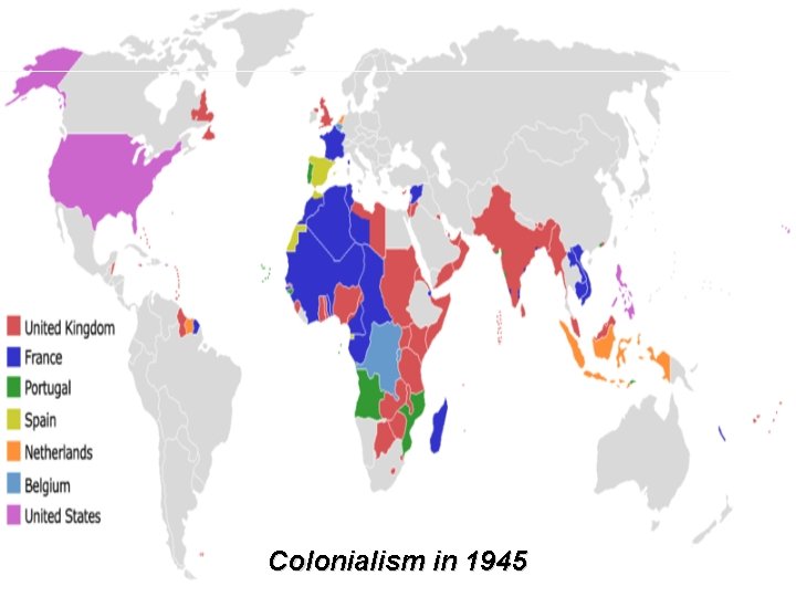 Colonialism in 1945 Decolonization refers to the achievement