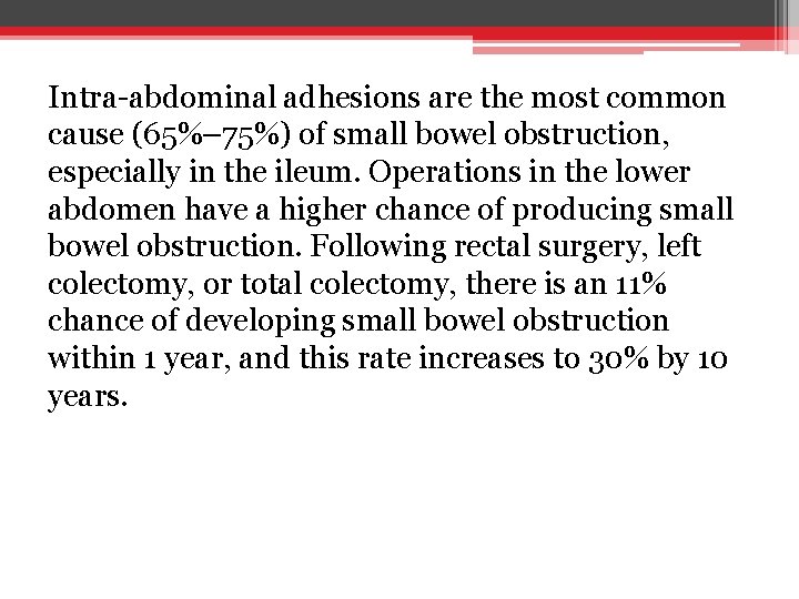 Peritoneal adhesions are fibrous bands of tissues formed