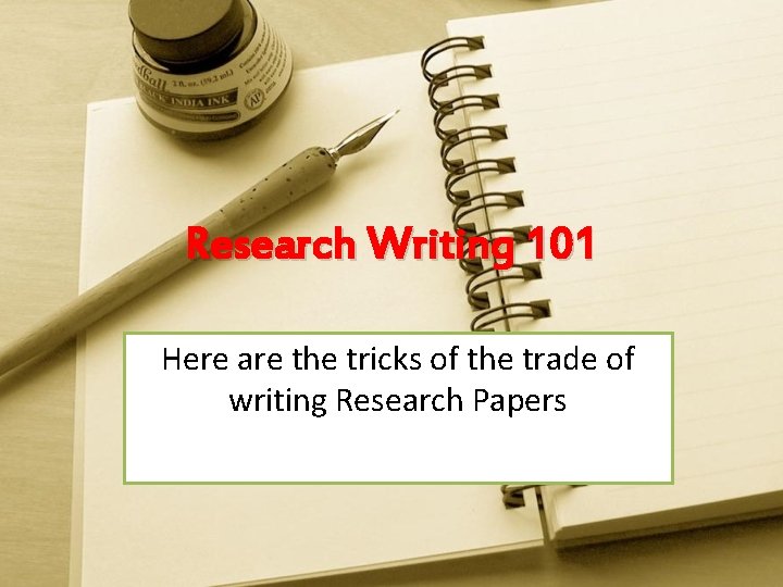 Research Writing 101 Here are the tricks of