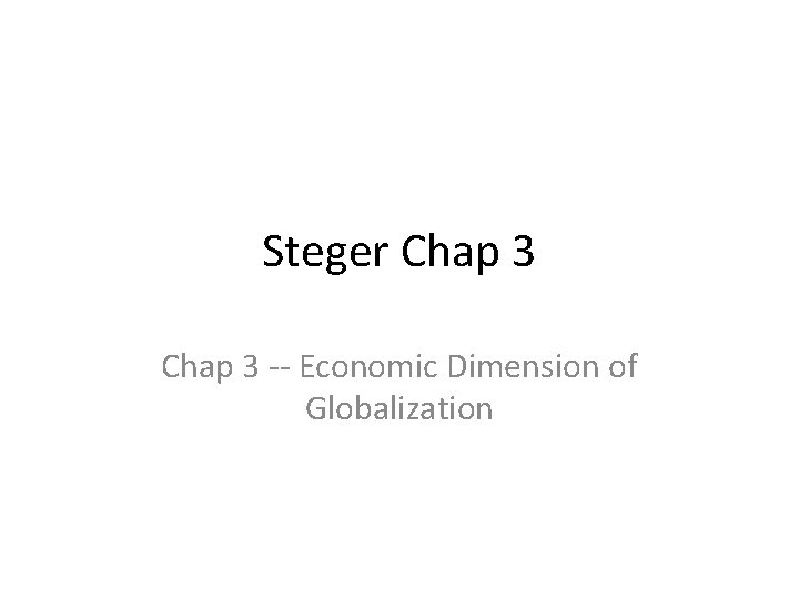 Steger Chap 3 Economic Dimension of Globalization Transition