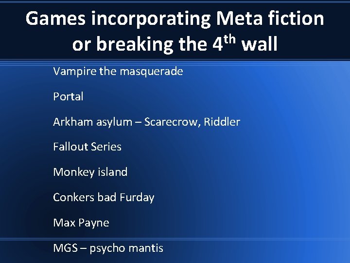 Metafiction and The 4 th wall in video