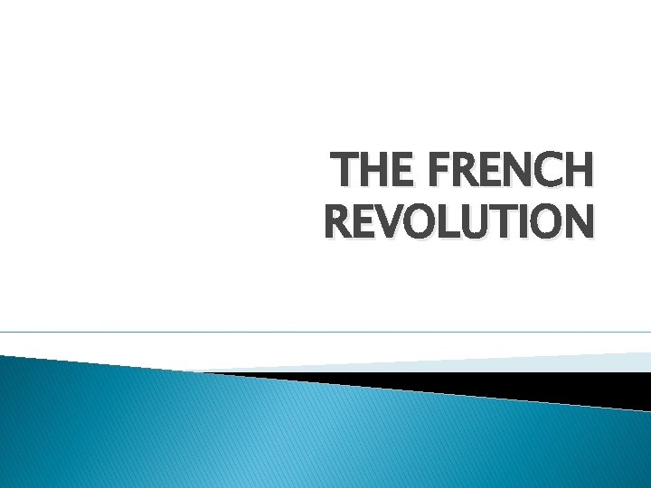 THE FRENCH REVOLUTION Map of Europe 1600s Comparing