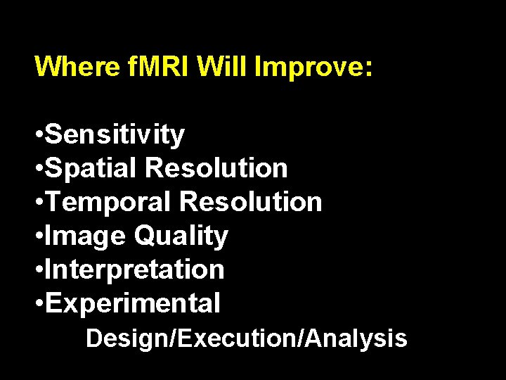 The Future of Functional MRI Peter A Bandettini