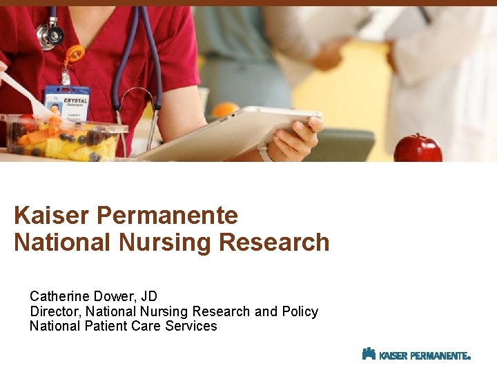 Kaiser Permanente National Nursing Research Catherine Dower JD