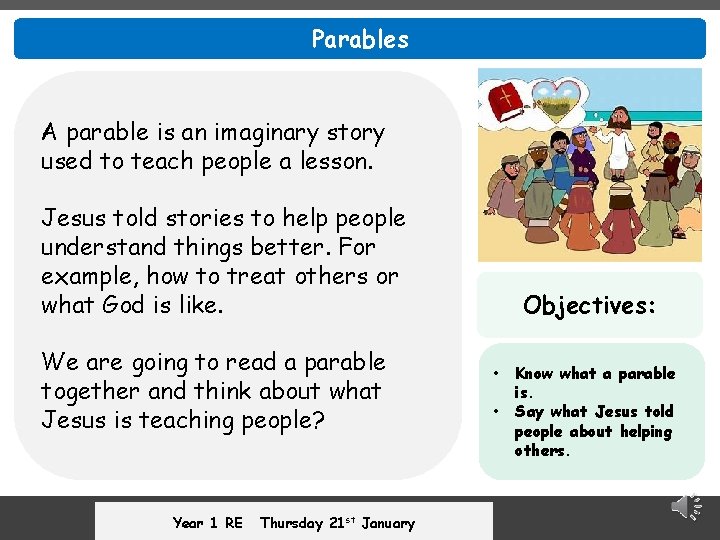 Parables A parable is an imaginary story used