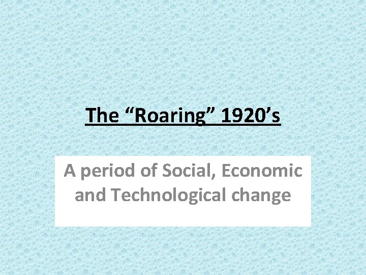 The Roaring 1920s A period of Social Economic