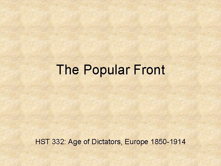 The Popular Front HST 332 Age of Dictators