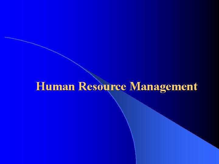 Human Resource Management Human Resource Management Different approaches