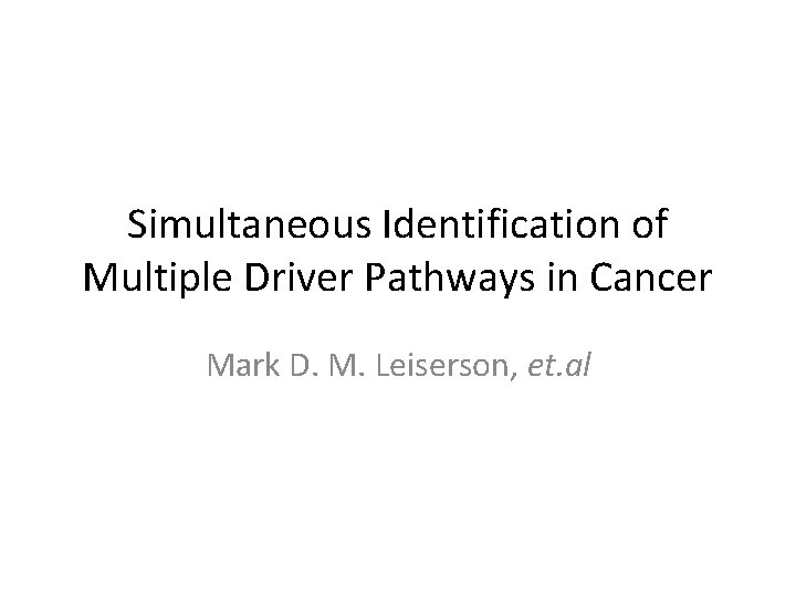 Simultaneous Identification of Multiple Driver Pathways in Cancer