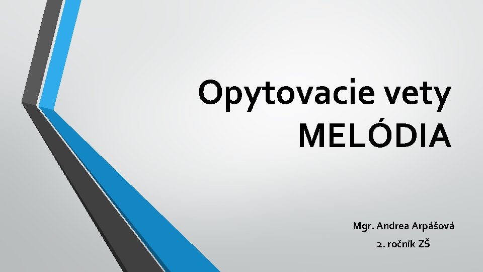 Opytovacie vety MELDIA Mgr Andrea Arpov 2 ronk