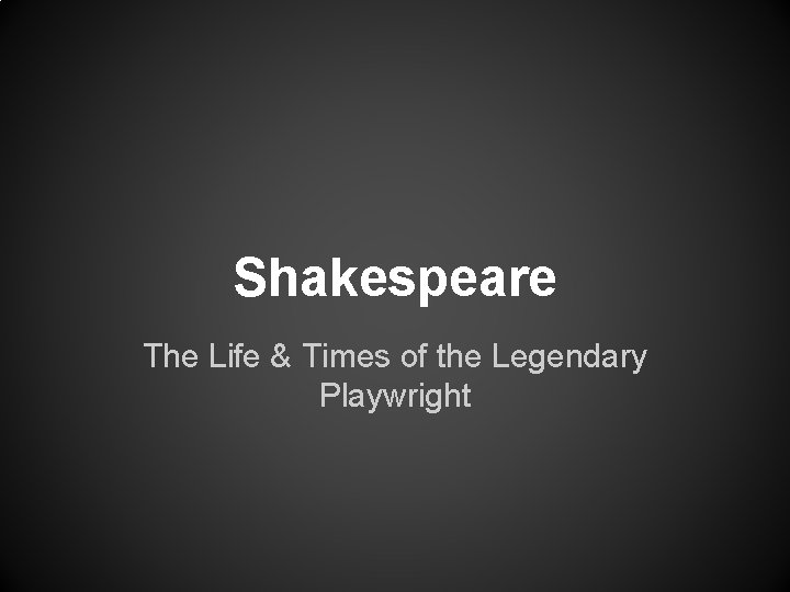 Shakespeare The Life Times of the Legendary Playwright