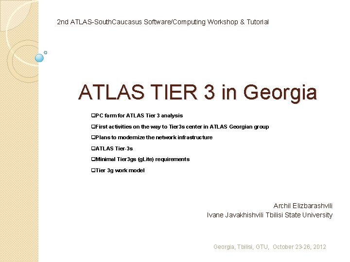 2 nd ATLASSouth Caucasus SoftwareComputing Workshop Tutorial ATLAS