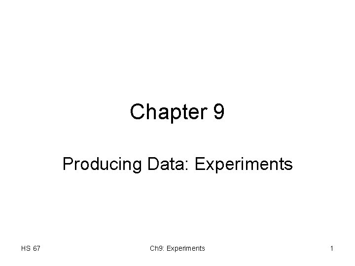 Chapter 9 Producing Data Experiments HS 67 Ch