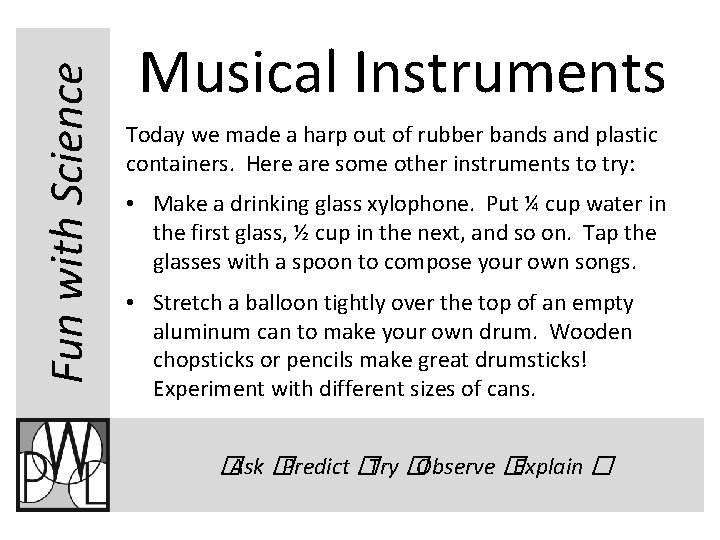 Fun with Science Ask Predict Try Observe Explain