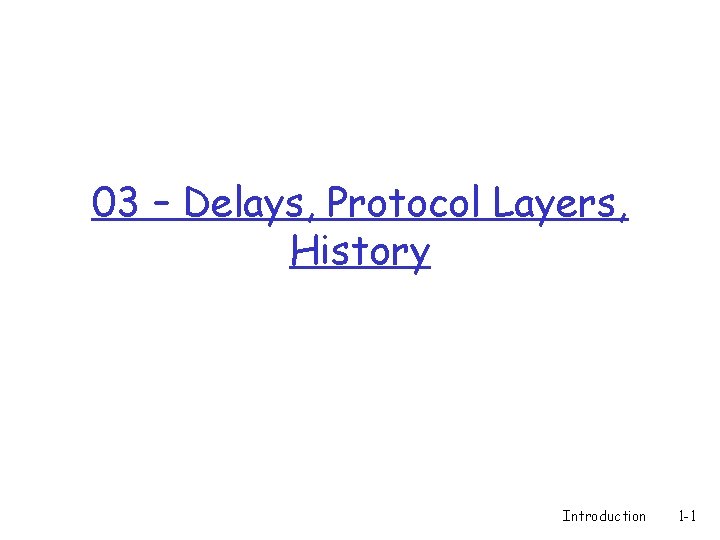 03 Delays Protocol Layers History Introduction 1 1