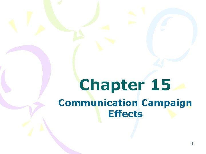 Chapter 15 Communication Campaign Effects 1 Parts of