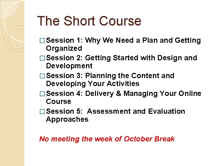 Getting Organized Agenda About US The Short Course