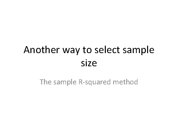 Another way to select sample size The sample