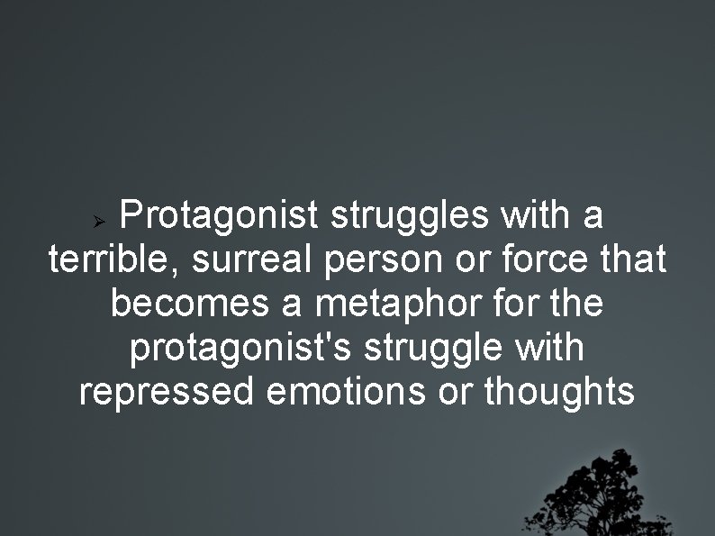 Elements of a Gothic Literature A protagonist is