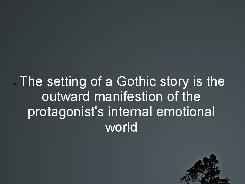Elements of a Gothic Literature A protagonist is
