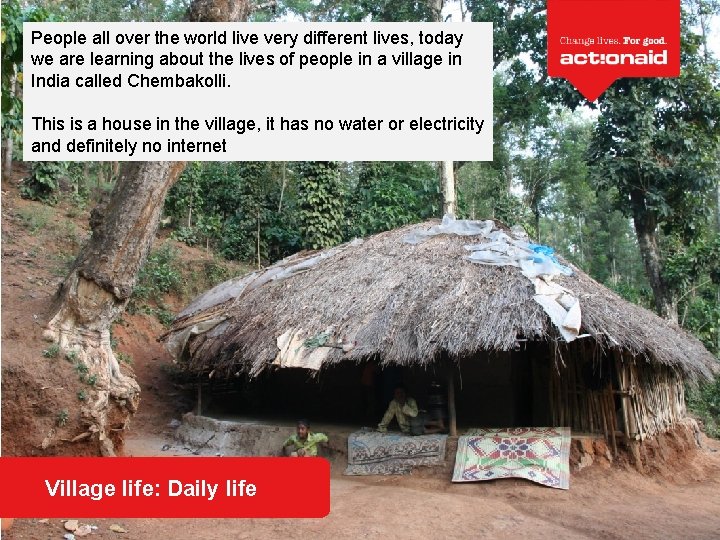 Village life Chembakolli People all over the world