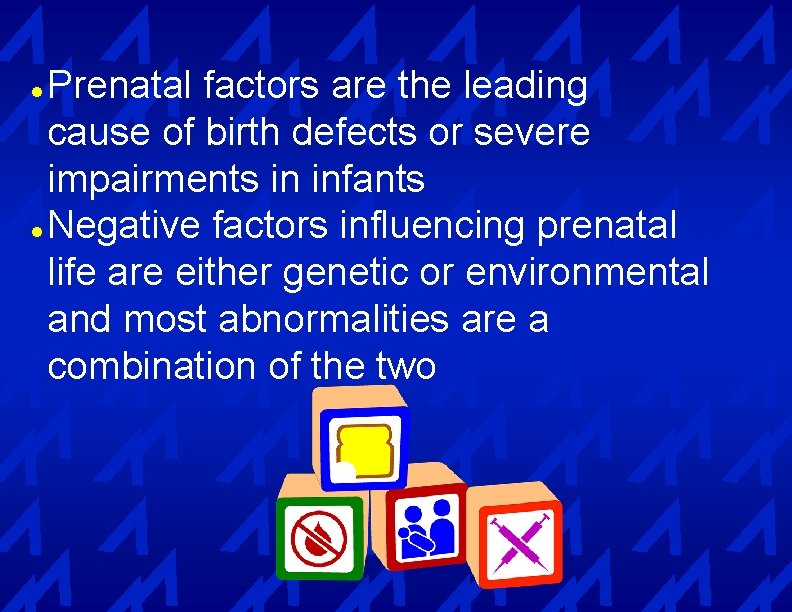 Prenatal Development Prenatal factors are the leading cause