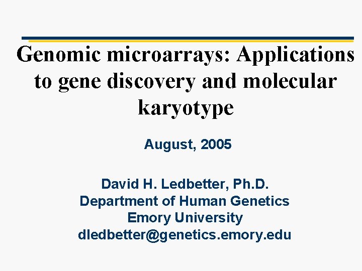Genomic microarrays Applications to gene discovery and molecular