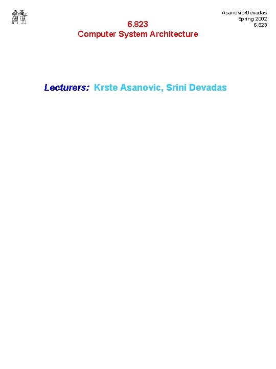 6 823 Computer System Architecture AsanovicDevadas Spring 2002